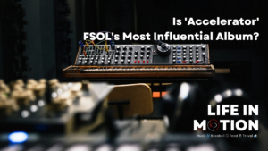 Is 'Accelerator' FSOL's Most Influential Album? | Food 🍴 Travel 🚅 Life ...