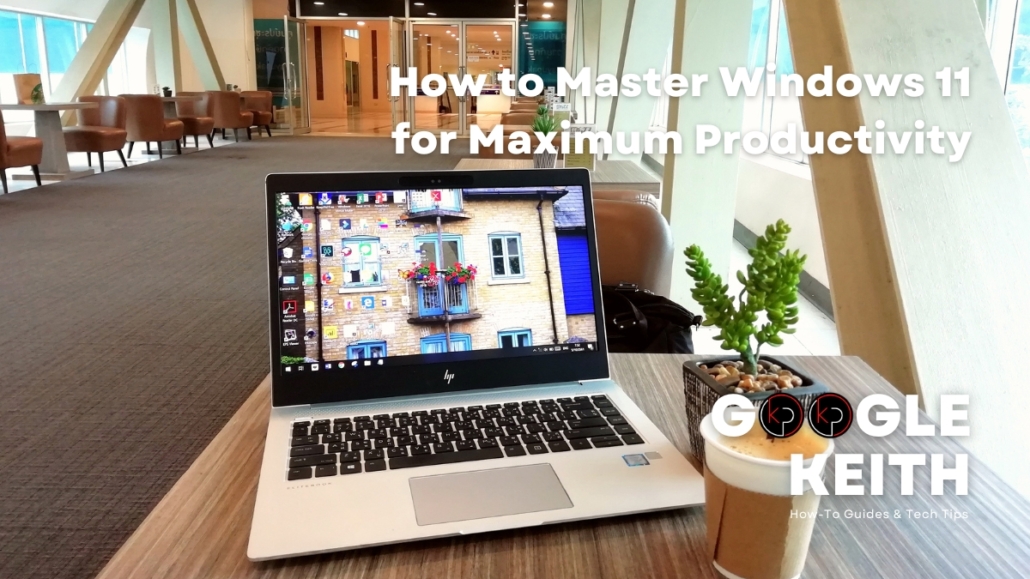 How to Master Windows 11 for Maximum Productivity | Food 🍴 Travel 🚅 ...